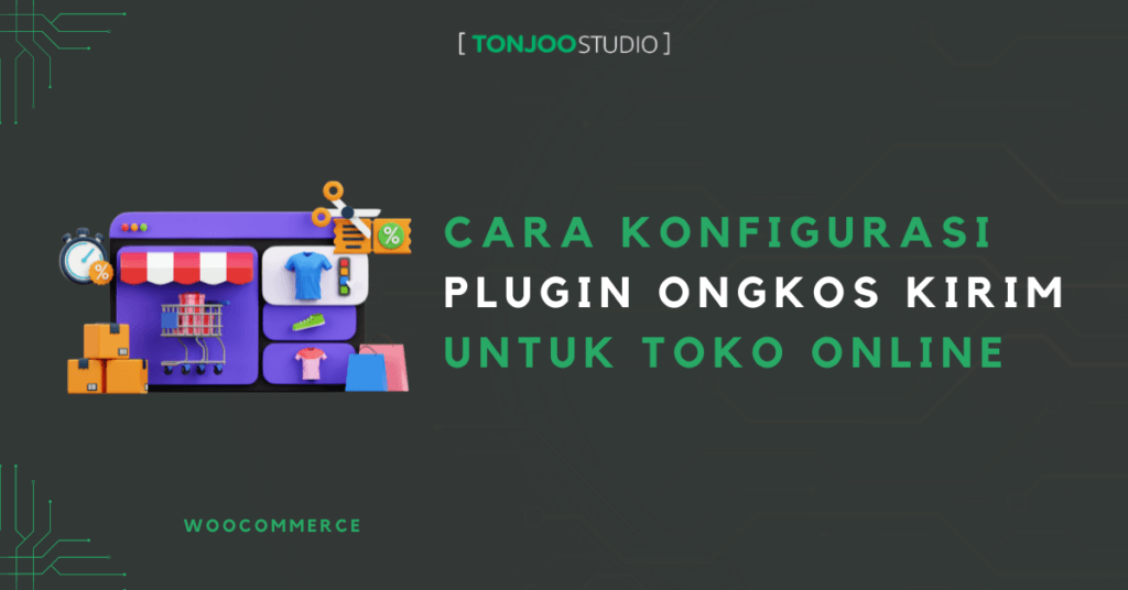 Cara Konfigurasi Plugin Ongkos Kirim untuk Toko Online - Tonjoo Studio