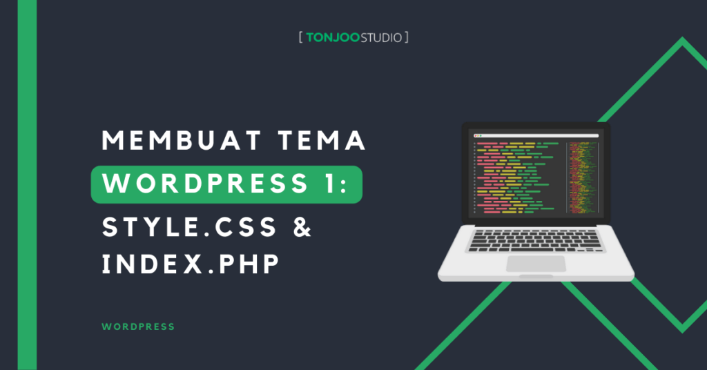 Cara Membuat Theme WordPress (Part 1): Style.css dan Index.php - Tonjoo ...