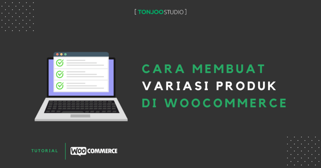 Cara Menambahkan Variasi Produk di WooCommerce dengan Mudah - Tonjoo Studio