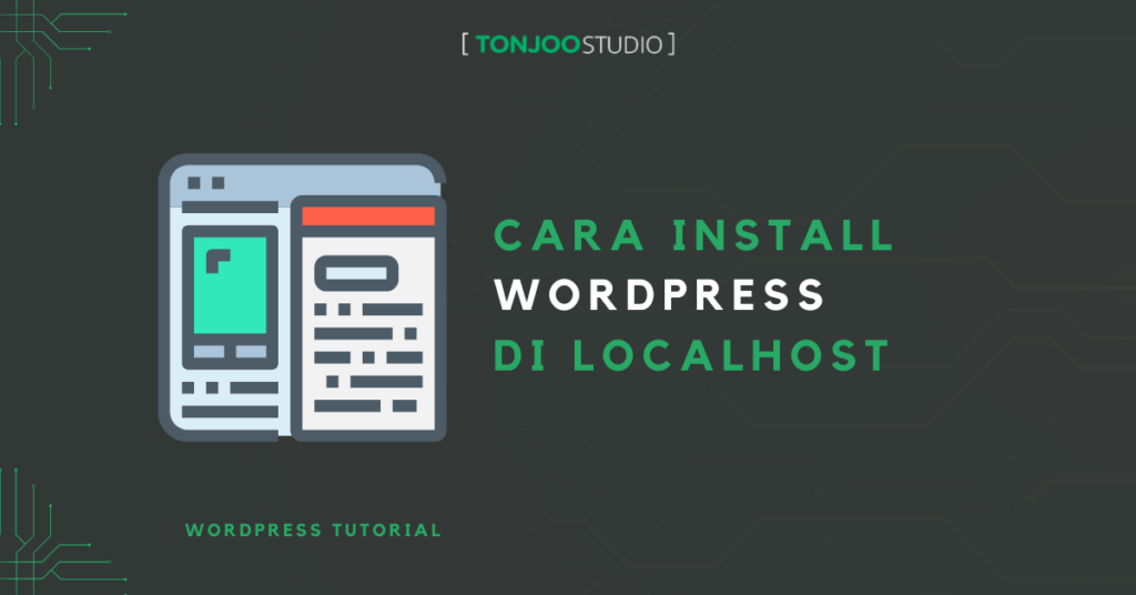 3 Cara Install WordPress di Localhost (XAMPP, WAMP, LocalWP) - Tonjoo ...