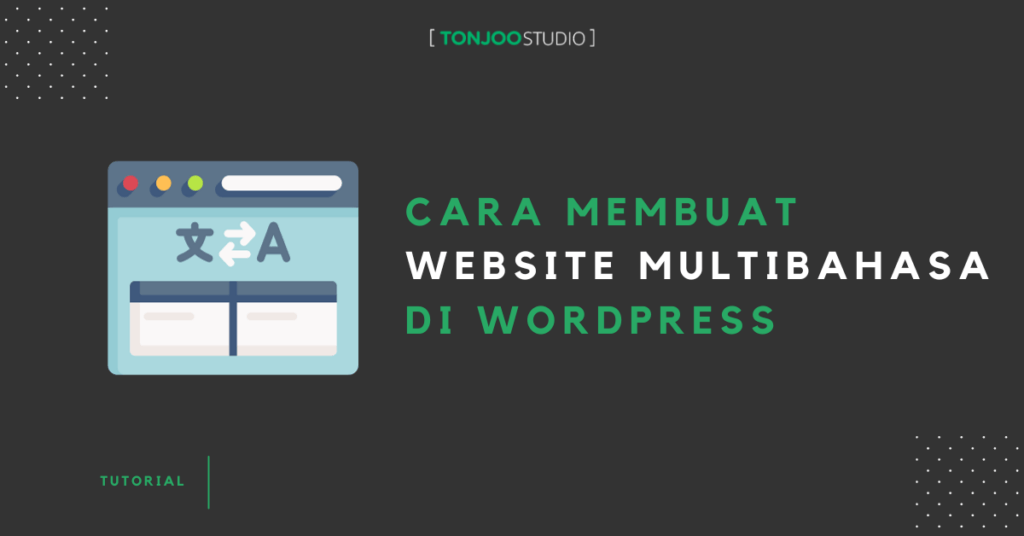 4 Cara Membuat Website Multibahasa di WordPress dengan Mudah - Tonjoo Studio