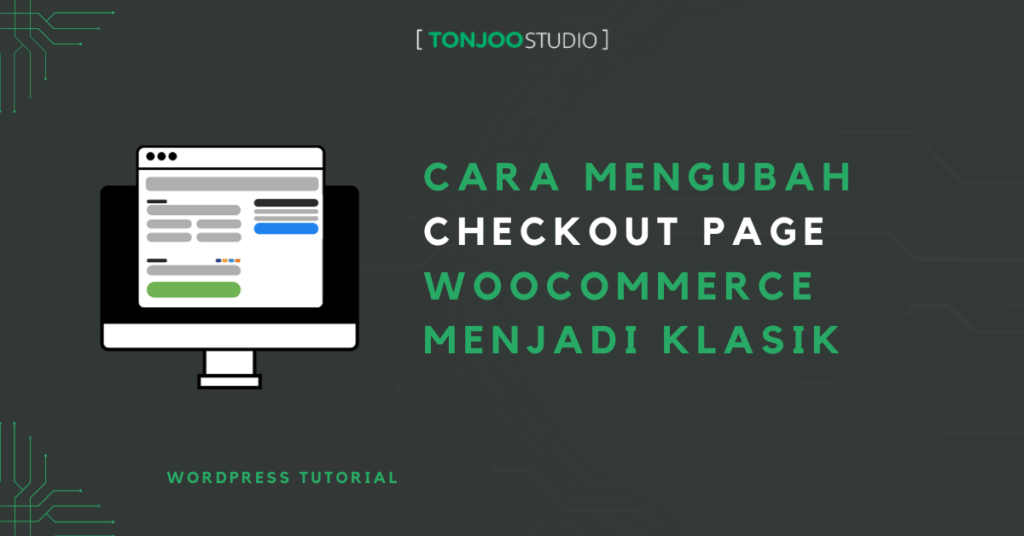 Cara Mengubah Halaman Checkout WooCommerce ke Classic Editor - Tonjoo ...