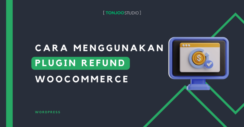 Cara Menggunakan Plugin Refund WooCommerce - Tonjoo Studio