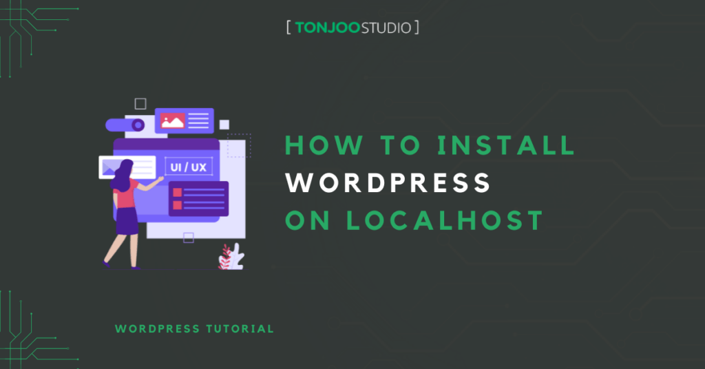 How to Install WordPress on Localhost (XAMPP, WAMP, LocalWP) - Tonjoo Studio